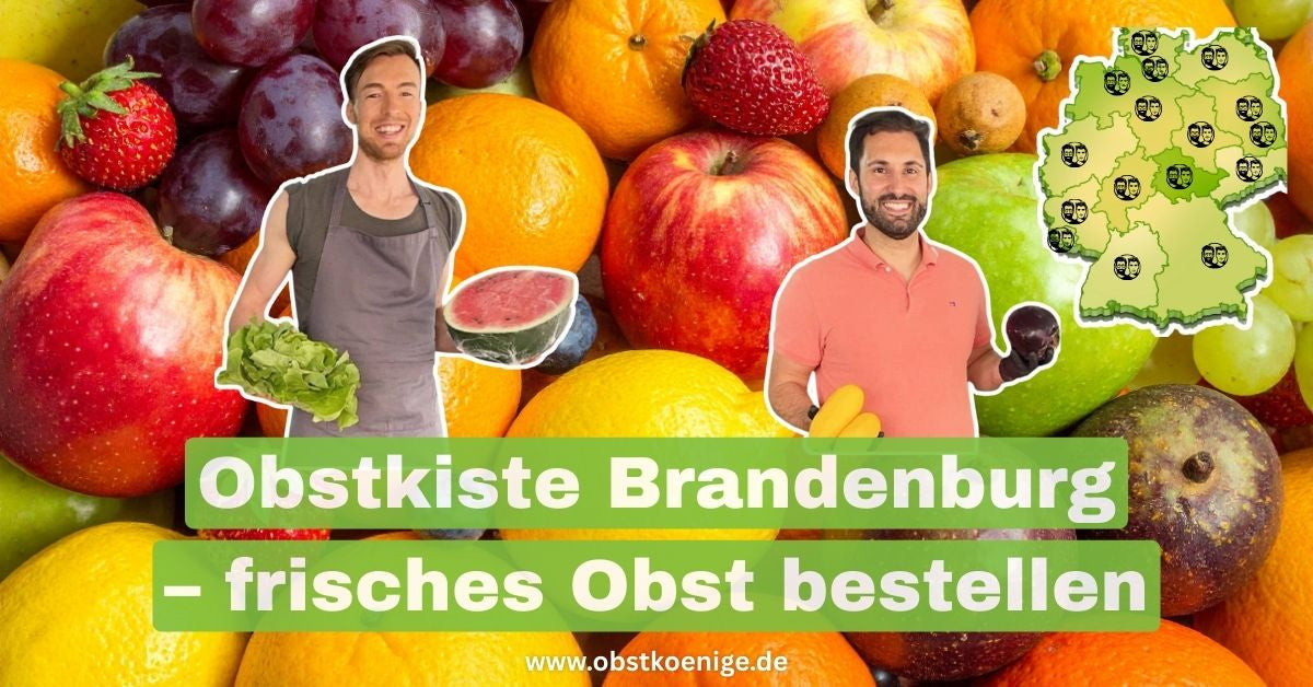 Obstkiste Brandenburg – frisches Obst bestellen – Obstkönige